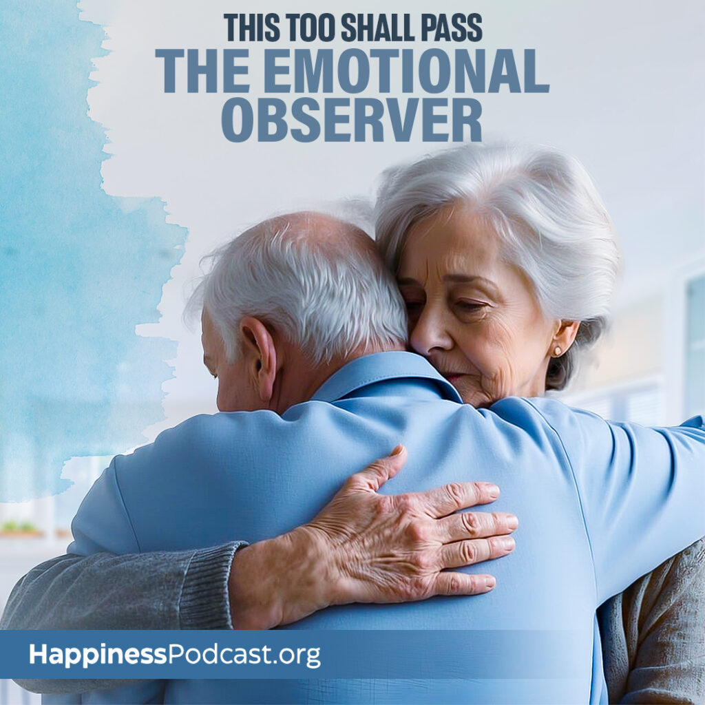 #484 This Too Shall Pass: The Emotional Observer